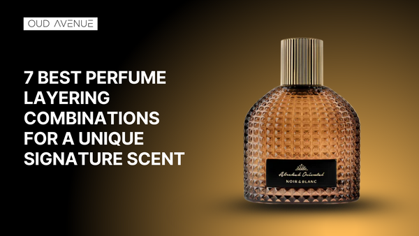 7 Best Perfume Layering Combinations for a Unique Signature Scent